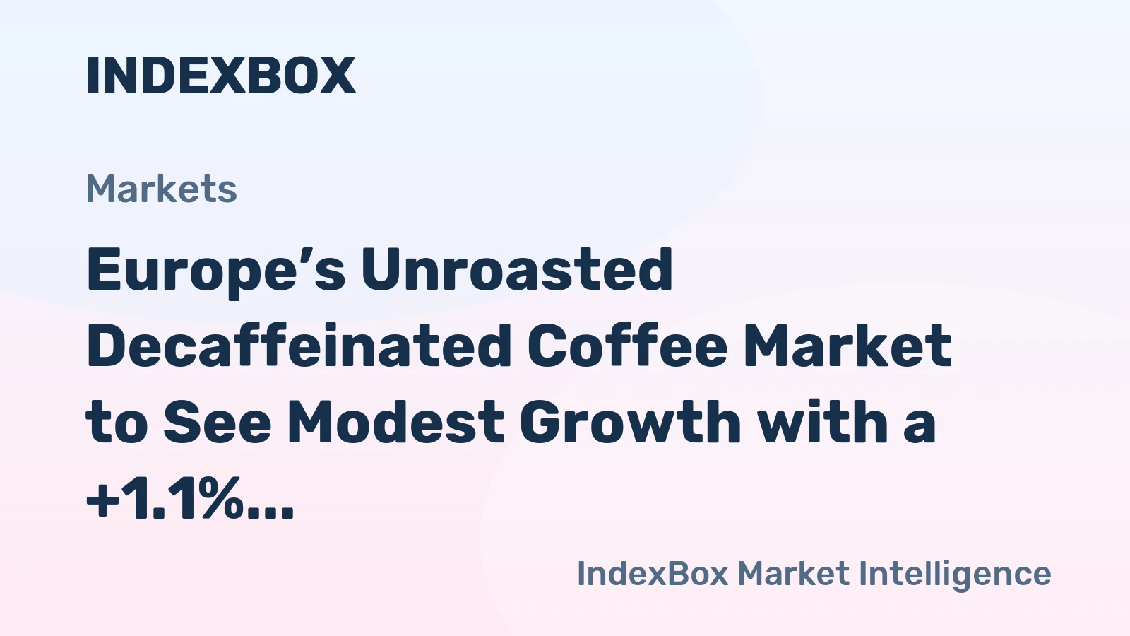 Europe’s Unroasted Decaffeinated Coffee Market to See Modest Growth with a +1.1% CAGR in Value