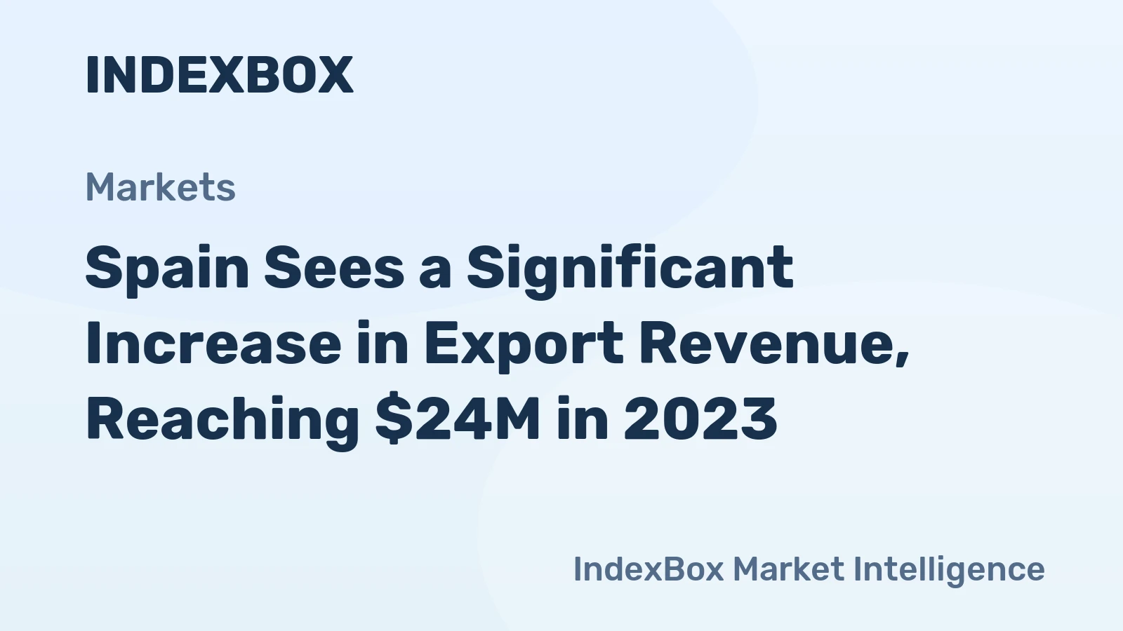 Spain Sees a Significant Increase in Export Revenue, Reaching $24M in 2023