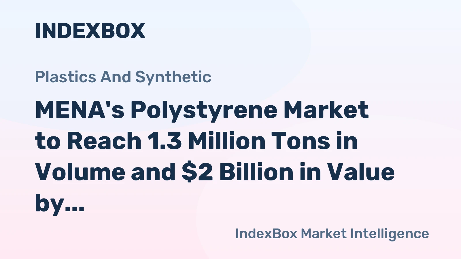 MENA's Polystyrene Market to Reach 1.3 Million Tons in Volume and $2 Billion in Value by 2035