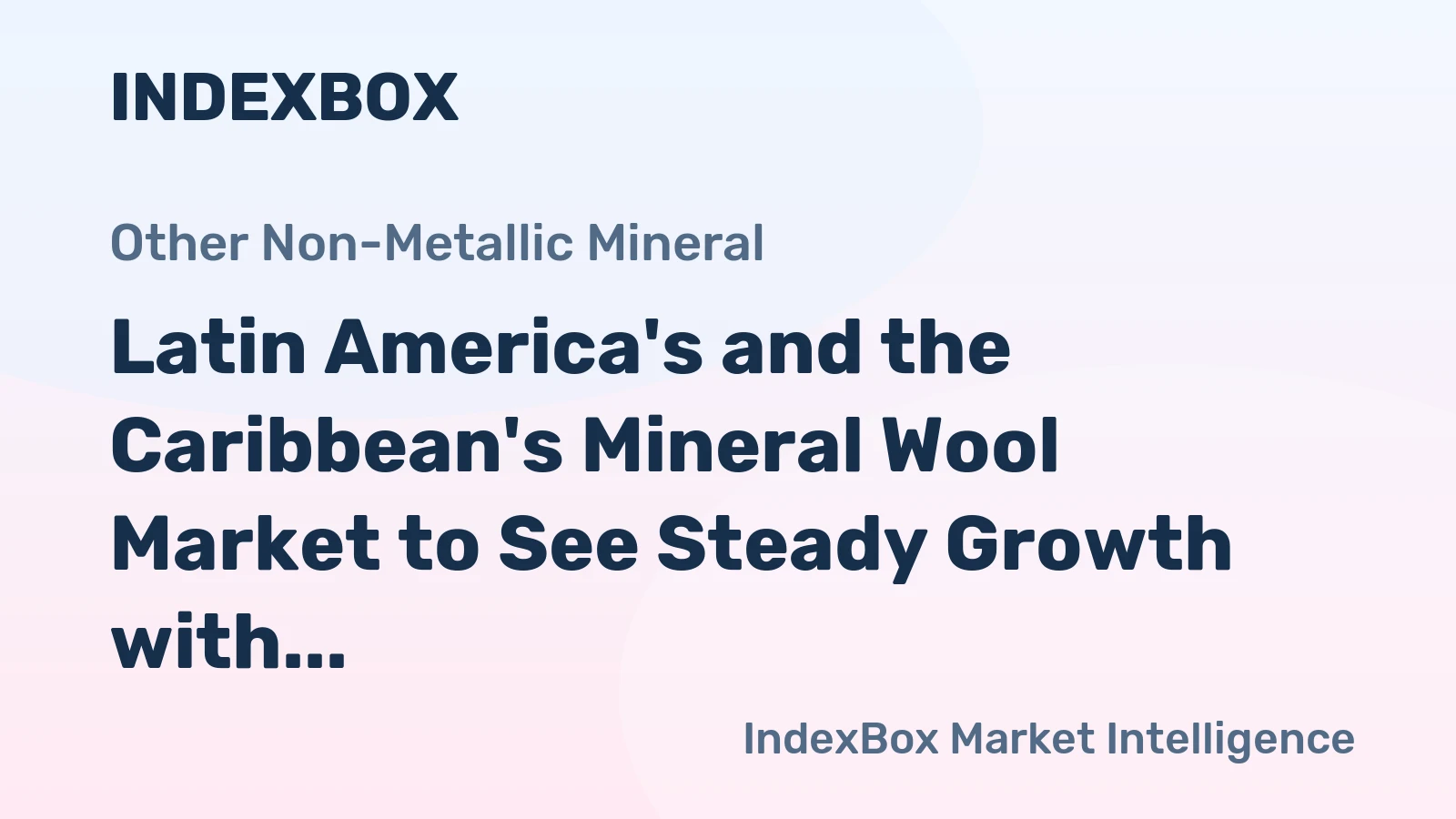Latin America's and the Caribbean's Mineral Wool Market to See Steady Growth with a 1.1% Volume CAGR Through 2035