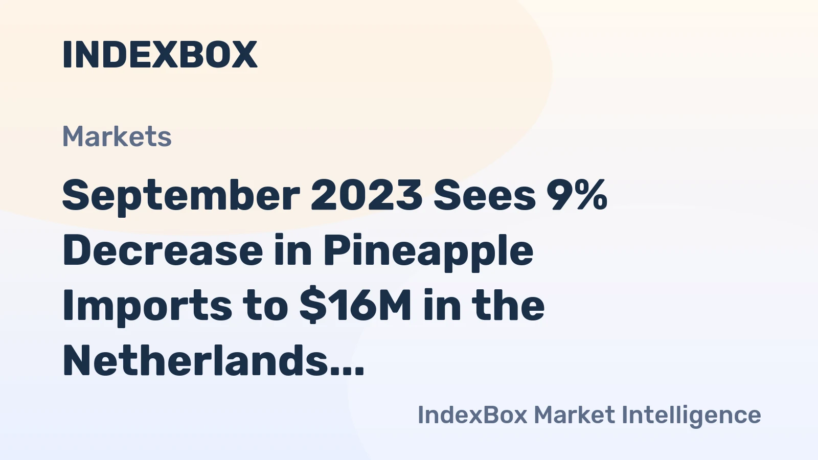 September 2023 Sees 9% Decrease in Pineapple Imports to $16M in the Netherlands