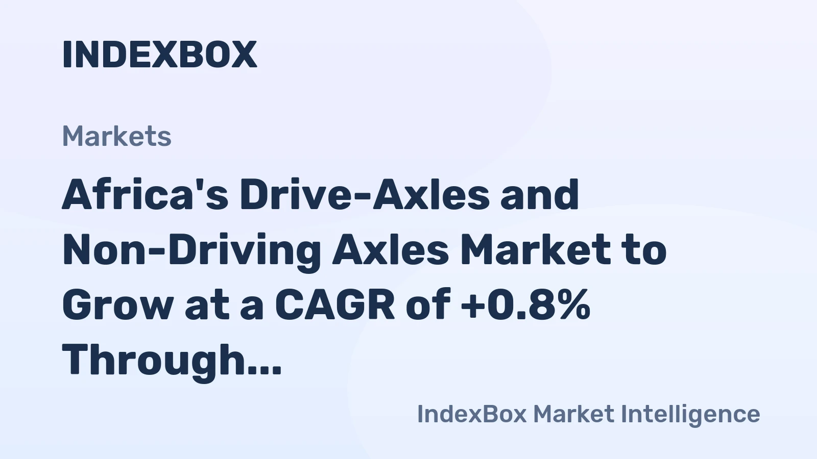 Africa's Drive-Axles and Non-Driving Axles Market to Grow at a CAGR of +0.8% Through 2035