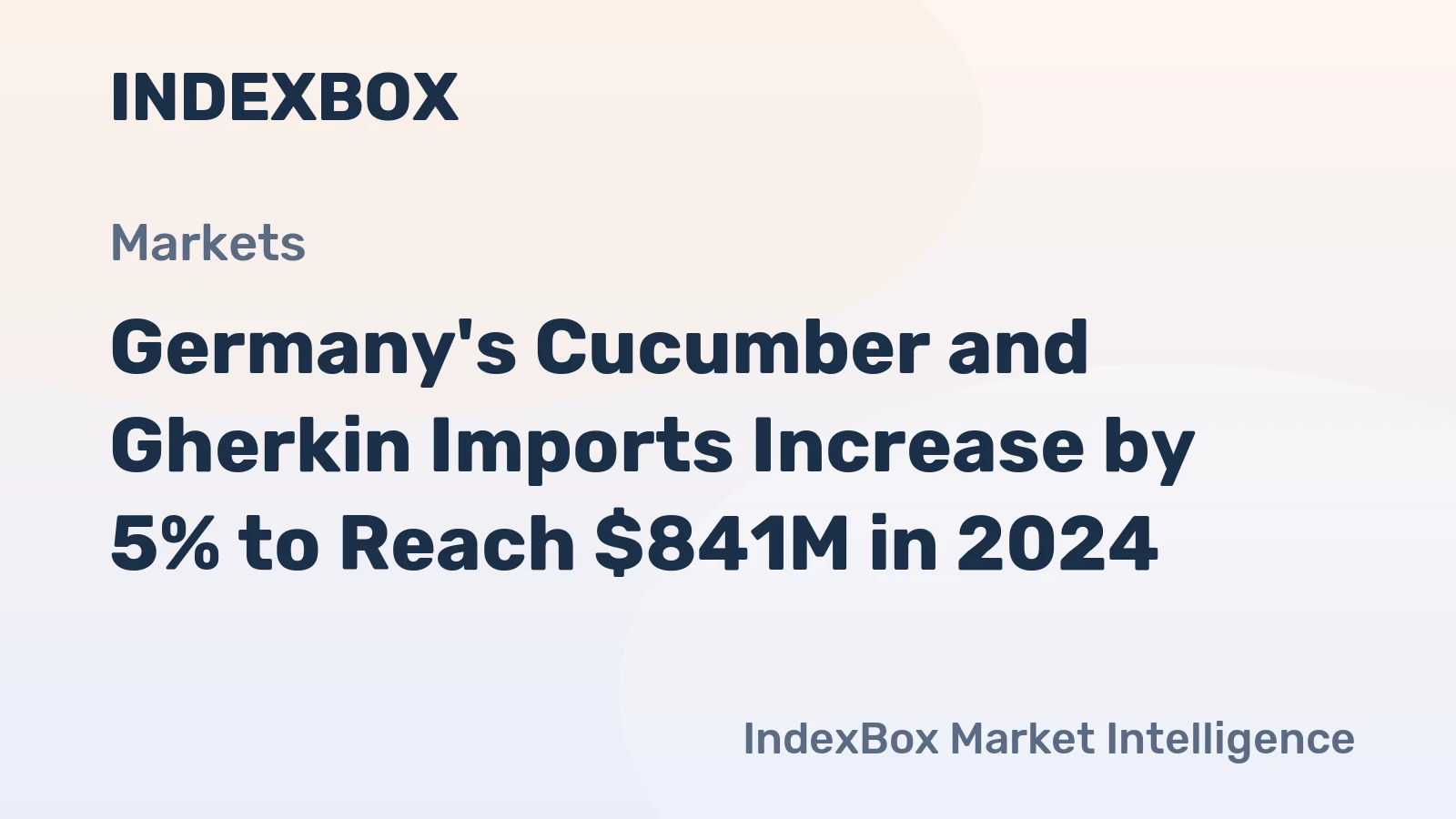Germany's Cucumber and Gherkin Imports Increase by 5% to Reach $841M in 2024