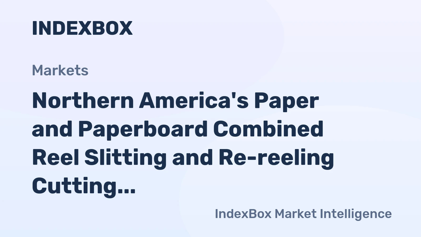 Northern America's Paper and Paperboard Combined Reel Slitting and Re-reeling Cutting Machines Market to Reach 1.5M Units and $13.3B Value by 2035