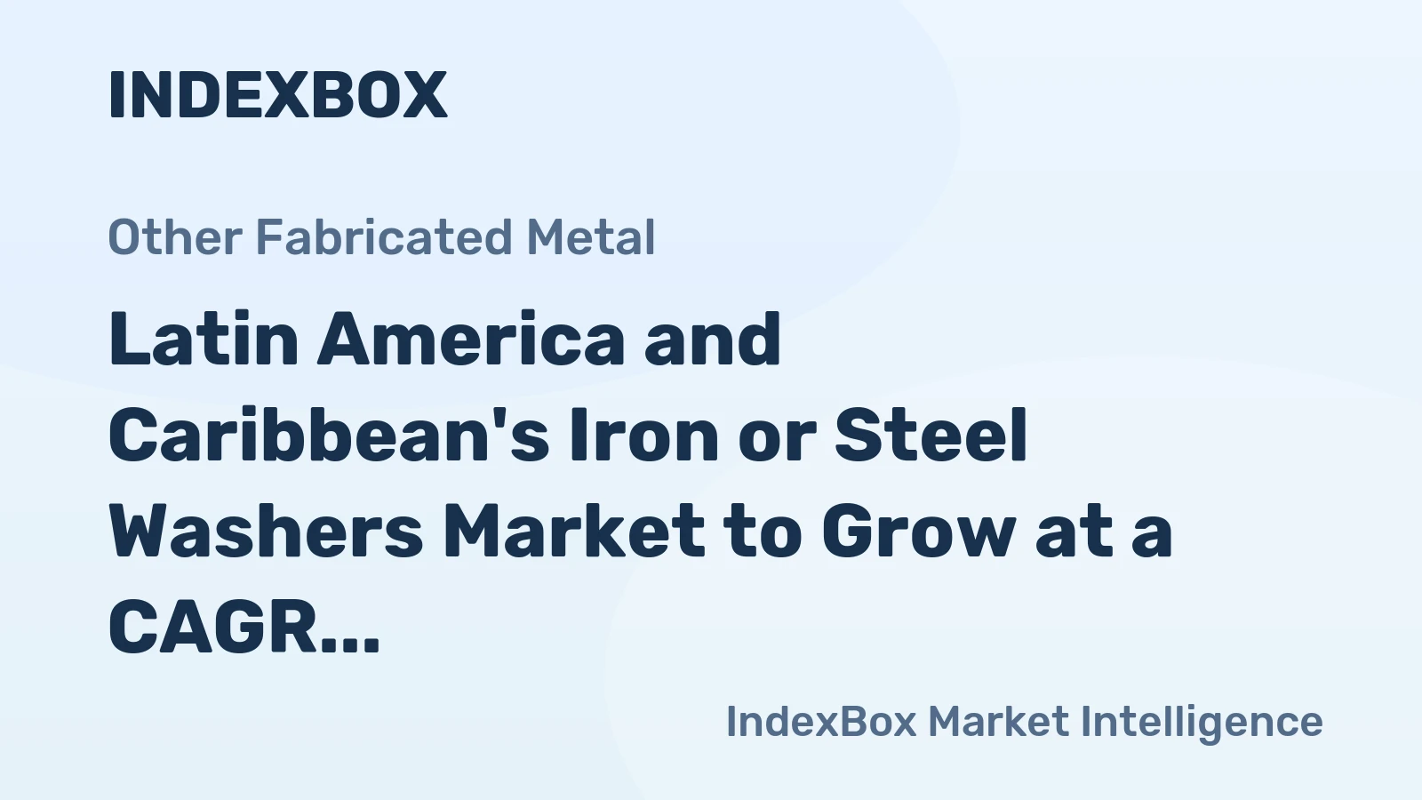Latin America and Caribbean's Iron or Steel Washers Market to Grow at a CAGR of +0.9% by 2035