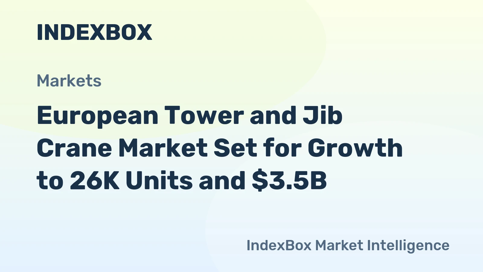 European Tower and Jib Crane Market Set for Growth to 26K Units and $3.5B