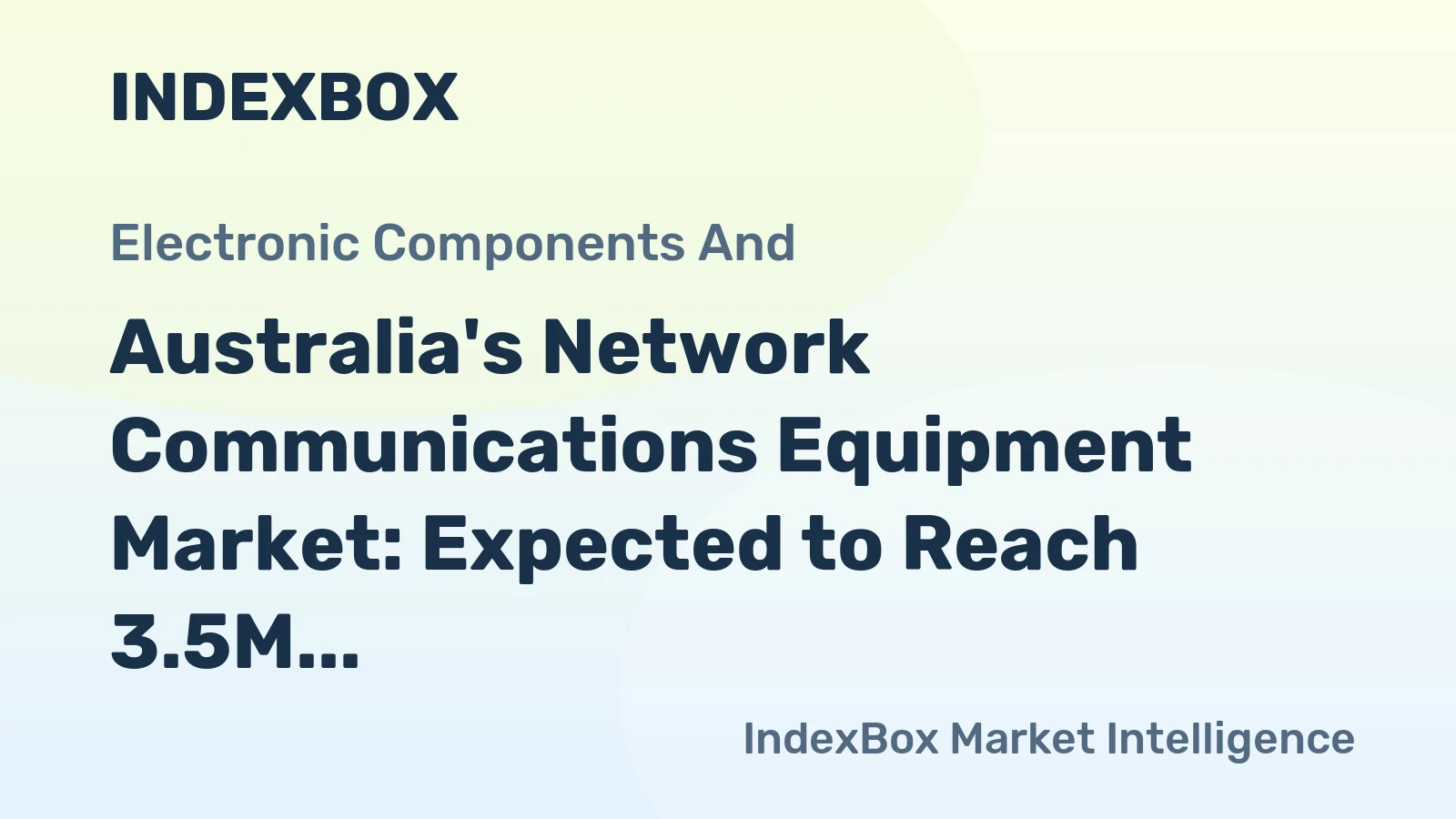 Australia's Network Communications Equipment Market: Expected to Reach 3.5M Units and $667M by 2035
