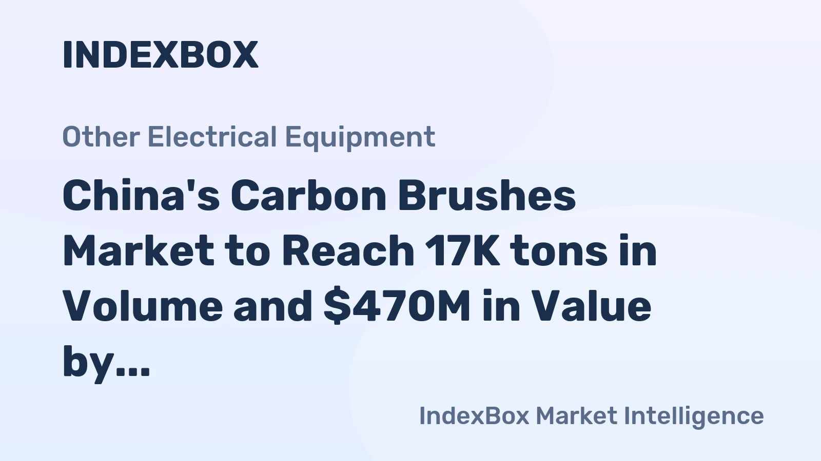 China's Carbon Brushes Market to Reach 17K tons in Volume and $470M in Value by 2035