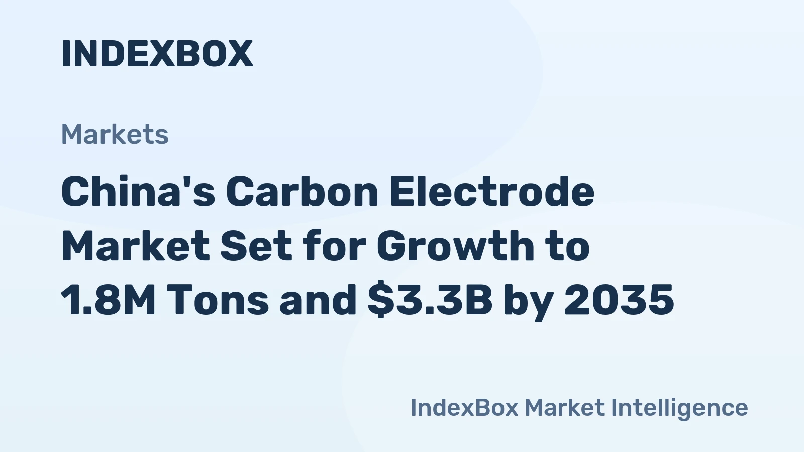 China's Carbon Electrode Market Set for Growth to 1.8M Tons and $3.3B by 2035