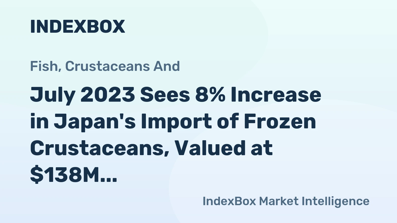 July 2023 Sees 8% Increase in Japan's Import of Frozen Crustaceans, Valued at $138M