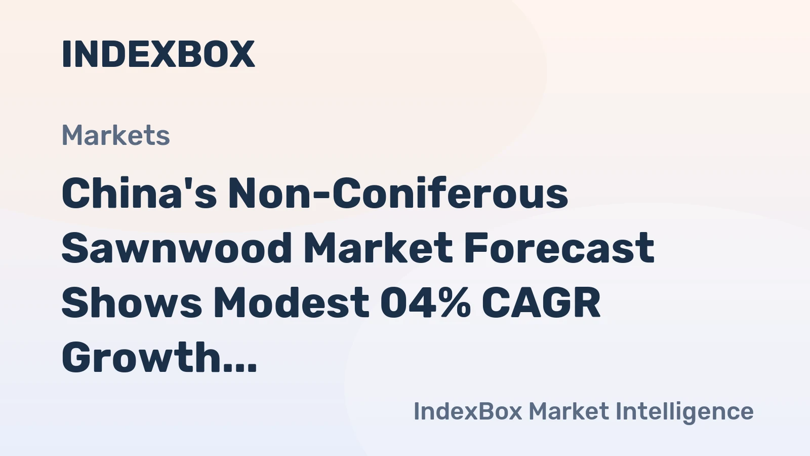 China's Non-Coniferous Sawnwood Market Forecast Shows Modest 04% CAGR Growth Through 2035