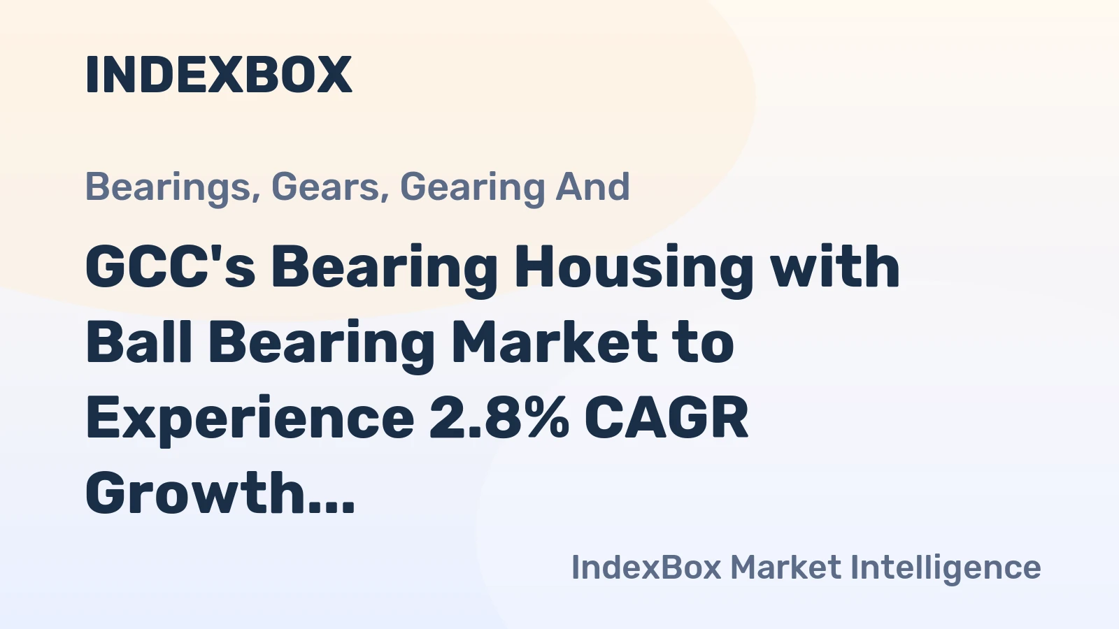 GCC's Bearing Housing with Ball Bearing Market to Experience 2.8% CAGR Growth Over Next Decade