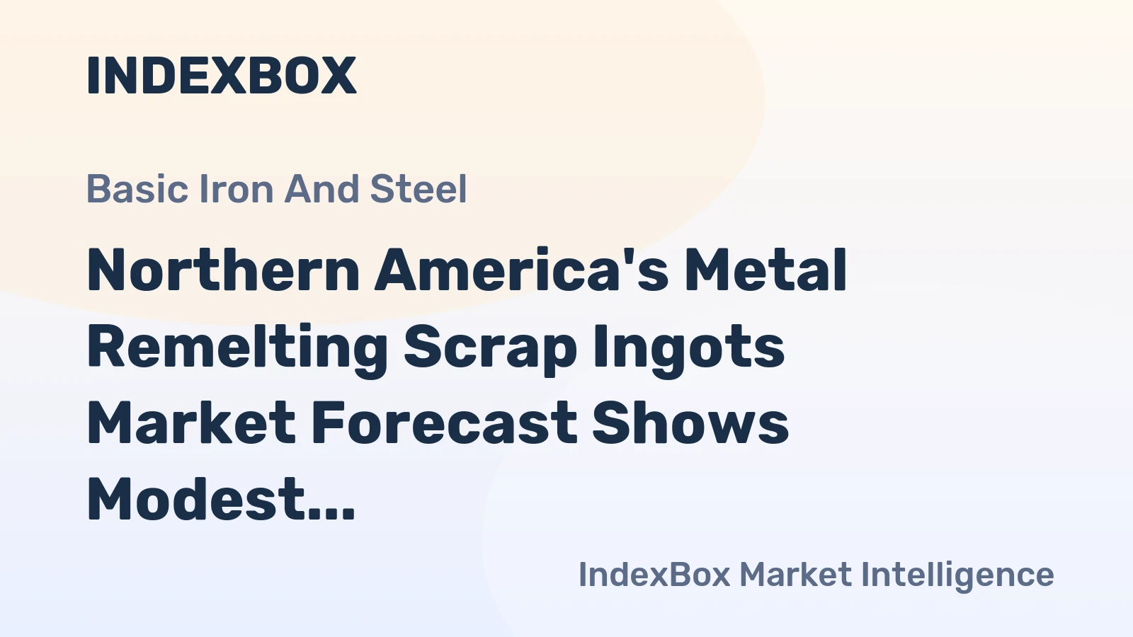 Northern America's Metal Remelting Scrap Ingots Market Forecast Shows Modest Volume but Stronger Value Growth at 1.6% CAGR
