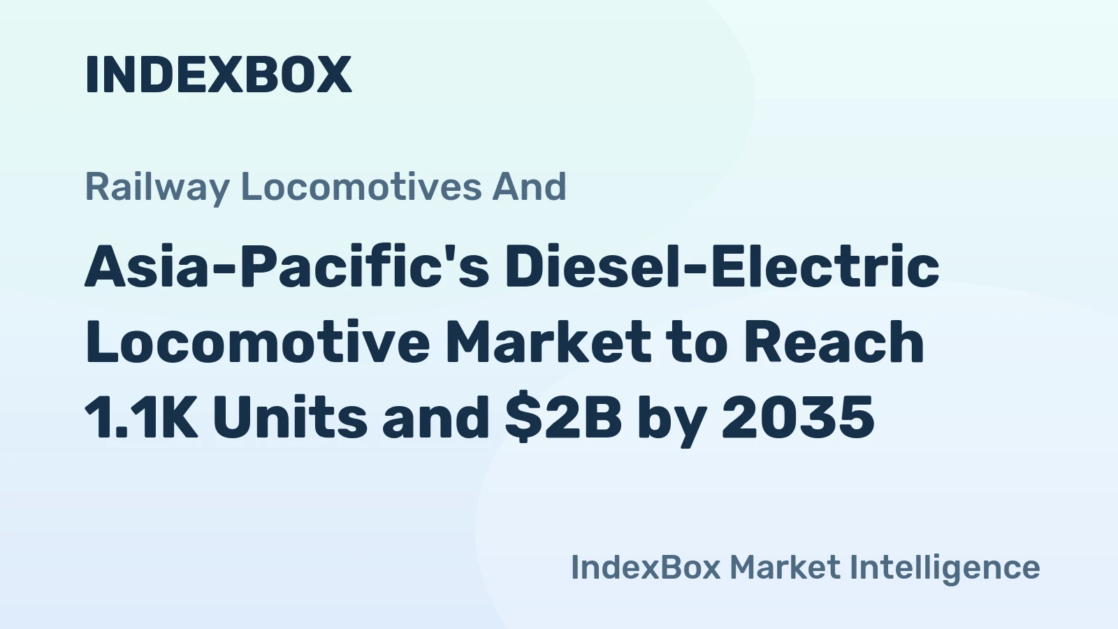 Asia-Pacific's Diesel-Electric Locomotive Market to Reach 1.1K Units and $2B by 2035