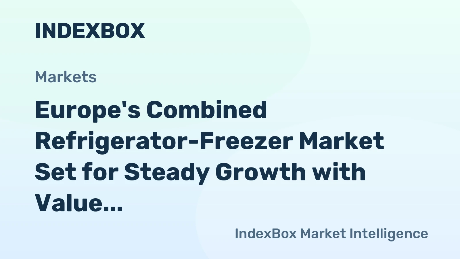 Europe's Combined Refrigerator-Freezer Market Set for Steady Growth with Value CAGR of +1.8%
