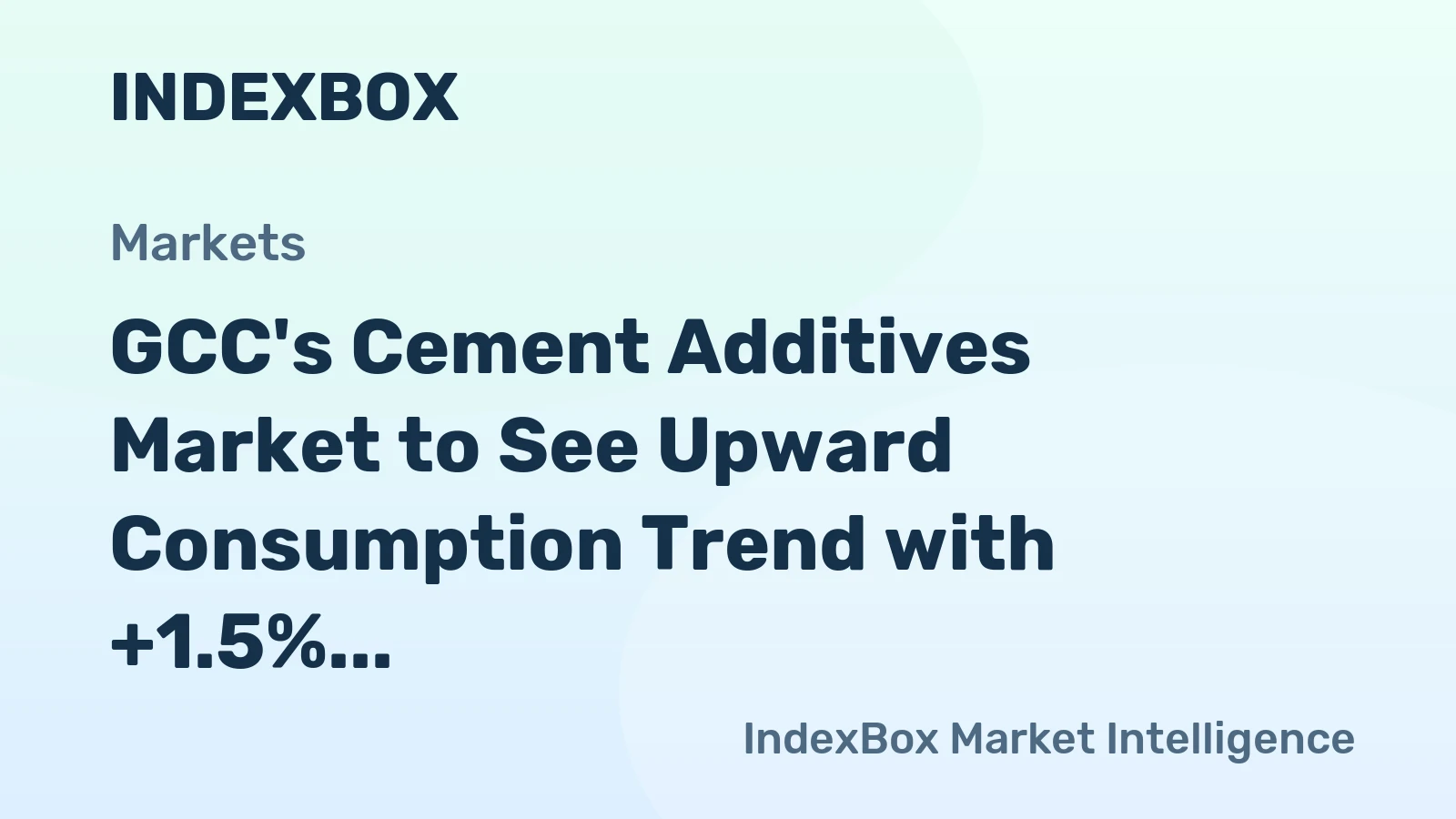 GCC's Cement Additives Market to See Upward Consumption Trend with +1.5% CAGR
