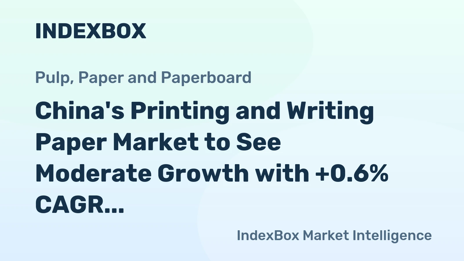 China's Printing and Writing Paper Market to See Moderate Growth with +0.6% CAGR