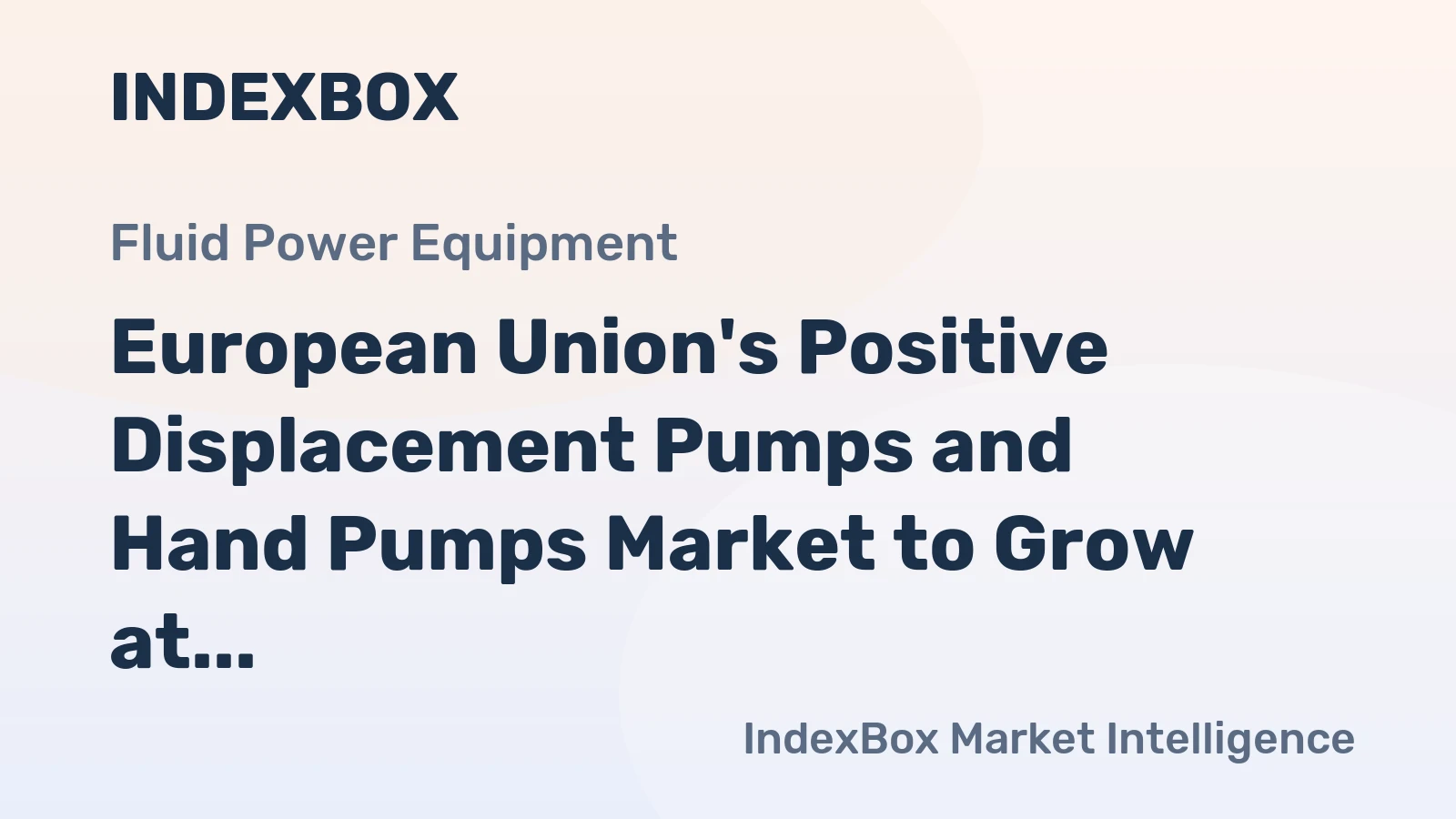 European Union's Positive Displacement Pumps and Hand Pumps Market to Grow at a CAGR of +0.9% Through 2035