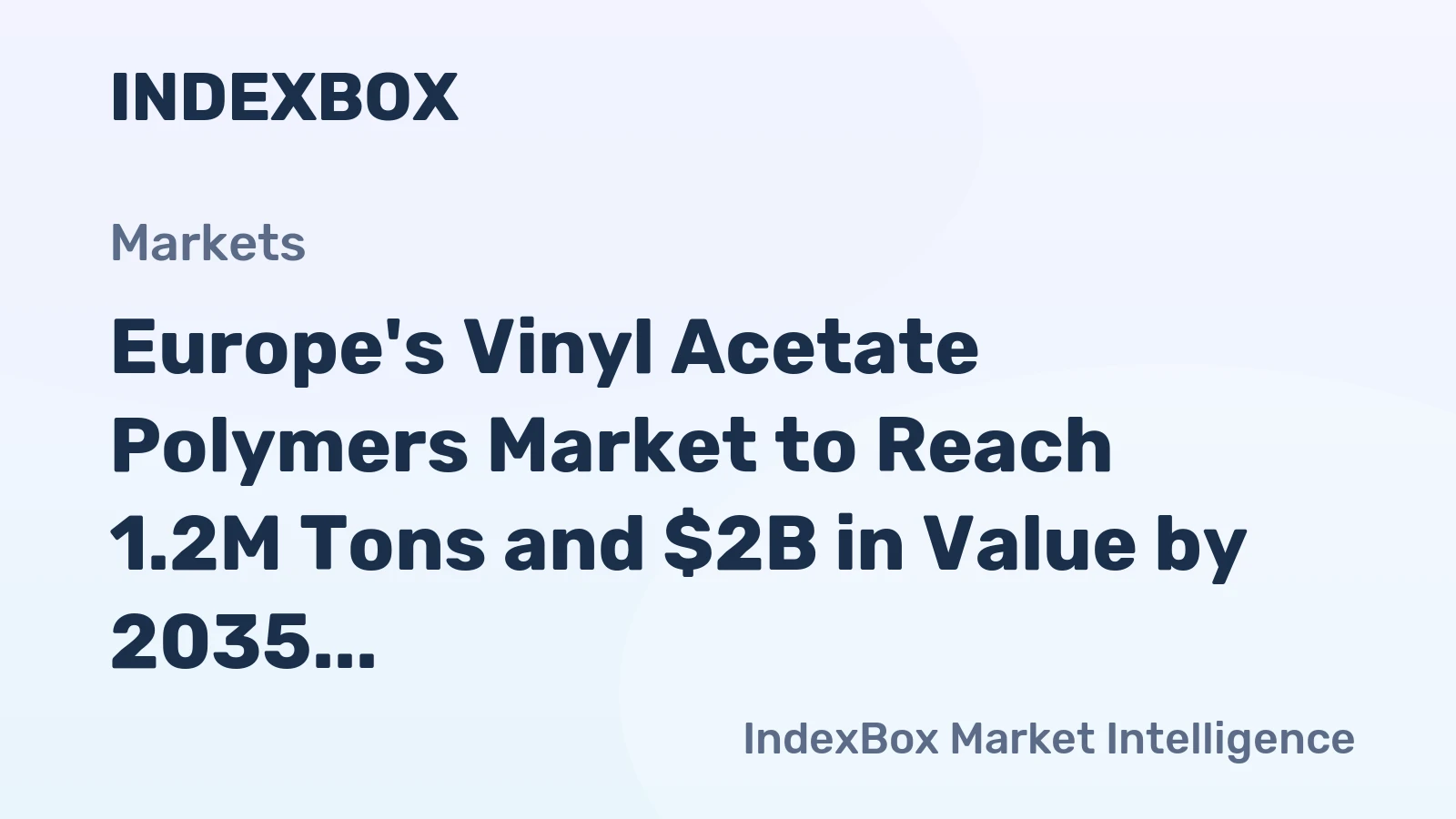 Europe's Vinyl Acetate Polymers Market to Reach 1.2M Tons and $2B in Value by 2035