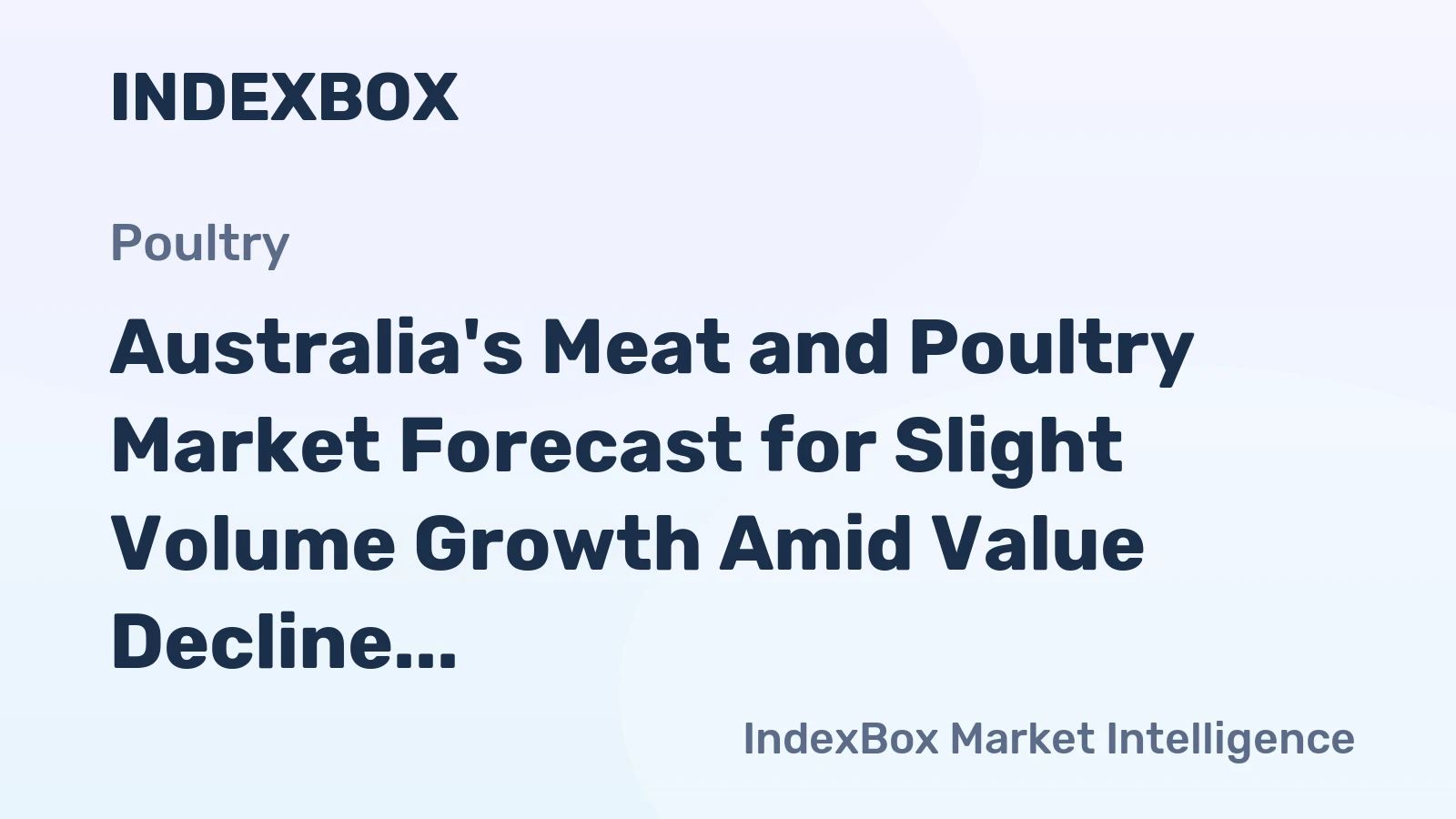 Australia's Meat and Poultry Market Forecast for Slight Volume Growth Amid Value Decline