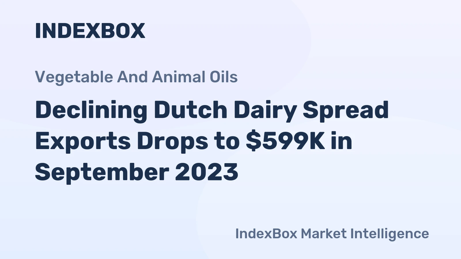 Declining Dutch Dairy Spread Exports Drops to $599K in September 2023