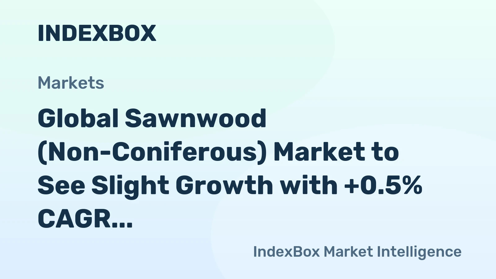 Global Sawnwood (Non-Coniferous) Market to See Slight Growth with +0.5% CAGR by 2035