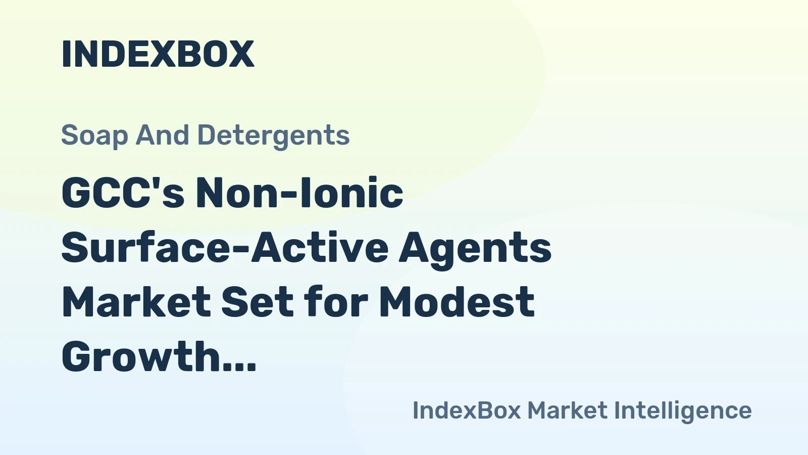 GCC's Non-Ionic Surface-Active Agents Market Set for Modest Growth with +1.8% CAGR in Value