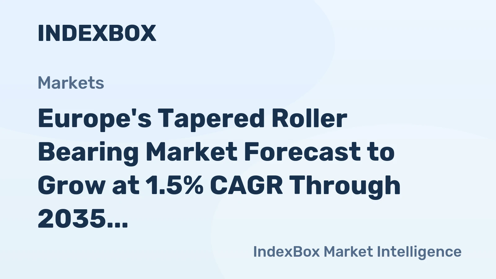 Europe's Tapered Roller Bearing Market Forecast to Grow at 1.5% CAGR Through 2035