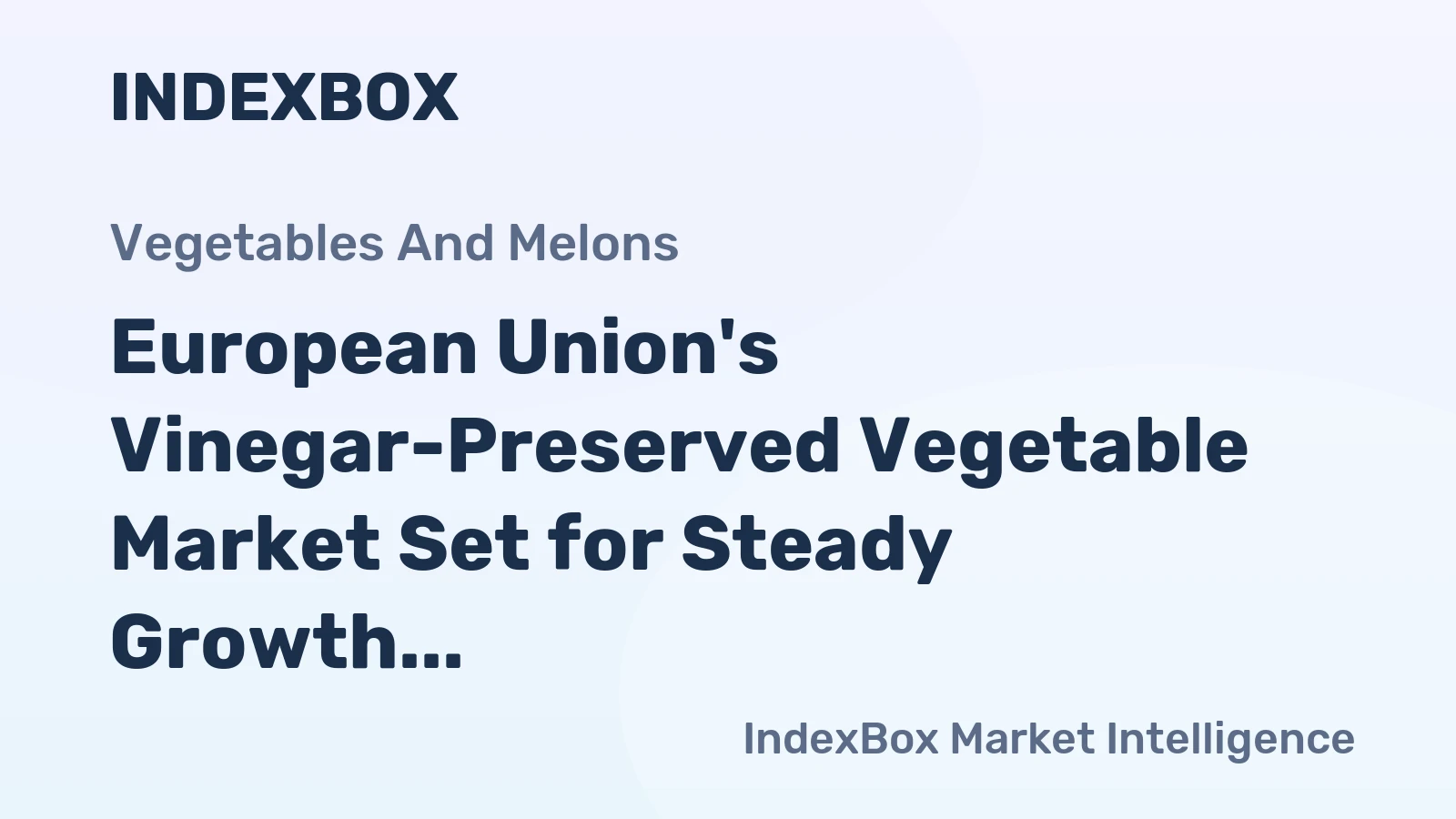 European Union's Vinegar-Preserved Vegetable Market Set for Steady Growth with 1.6% CAGR in Value