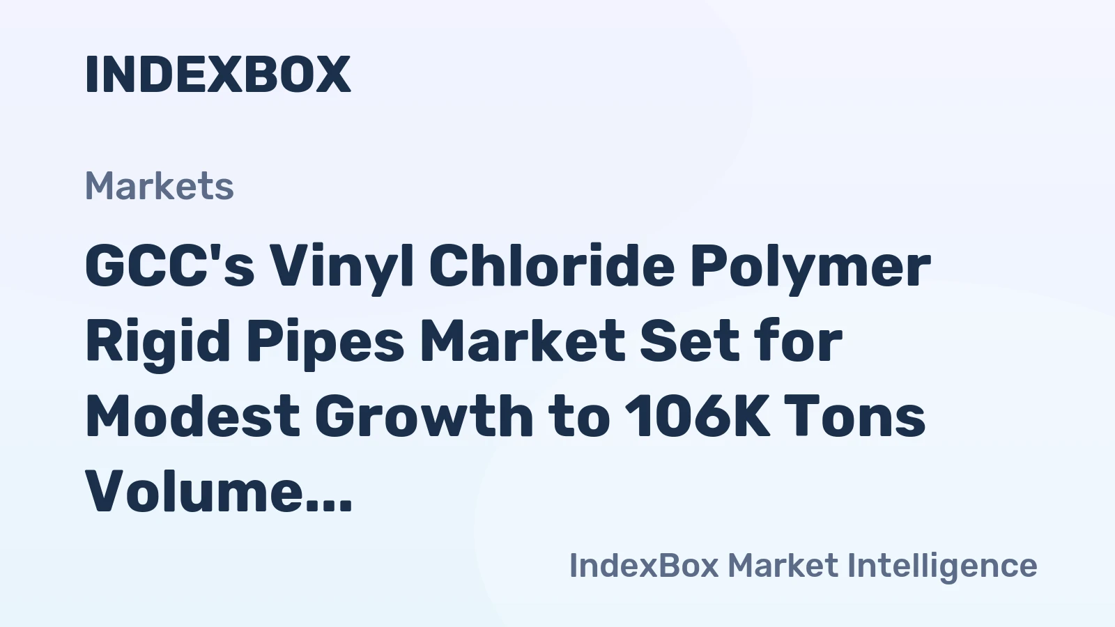 GCC's Vinyl Chloride Polymer Rigid Pipes Market Set for Modest Growth to 106K Tons Volume and $242M Value by 2035
