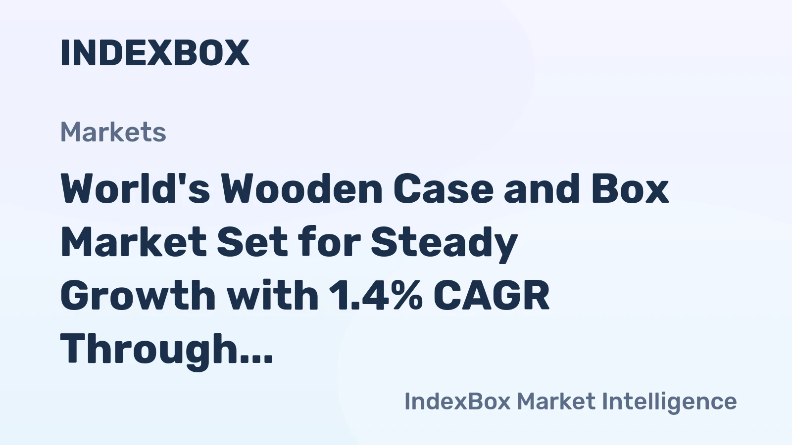 World's Wooden Case and Box Market Set for Steady Growth with 1.4% CAGR Through 2035