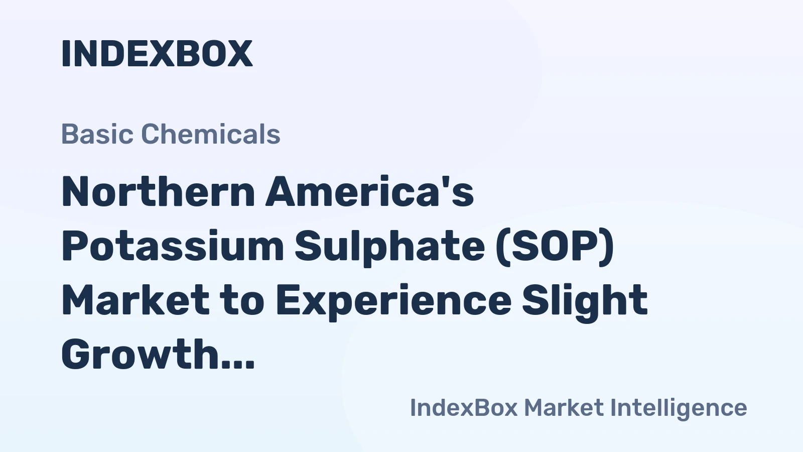 Northern America's Potassium Sulphate (SOP) Market to Experience Slight Growth with +1.5% CAGR in Value Terms