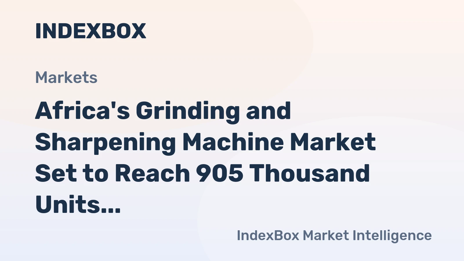 Africa's Grinding and Sharpening Machine Market Set to Reach 905 Thousand Units by 2035