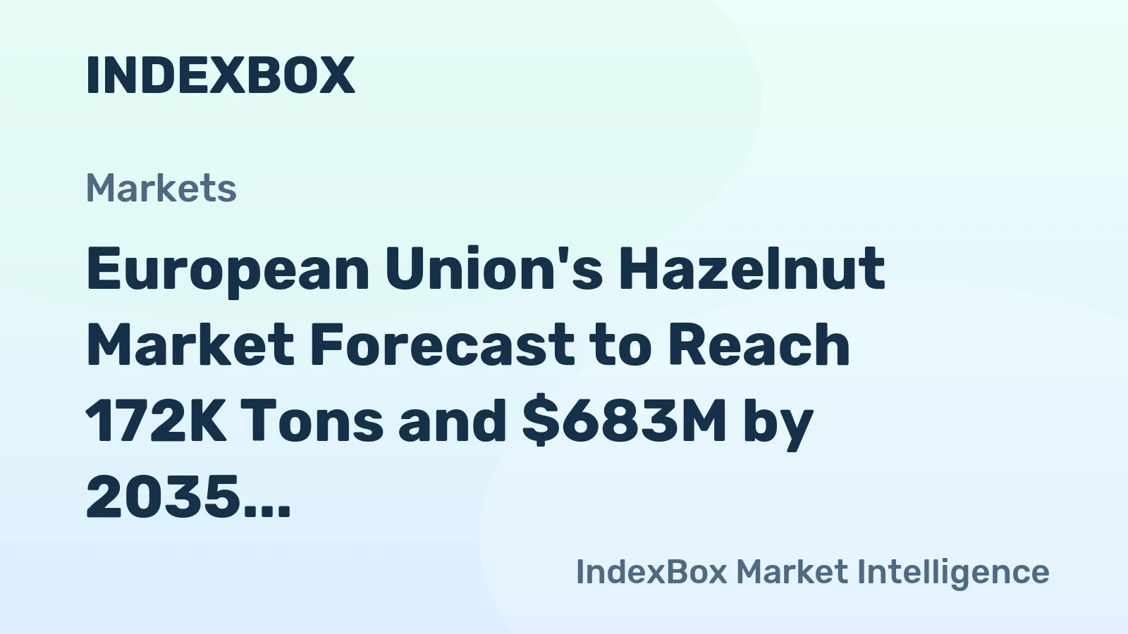 European Union's Hazelnut Market Forecast to Reach 172K Tons and $683M by 2035