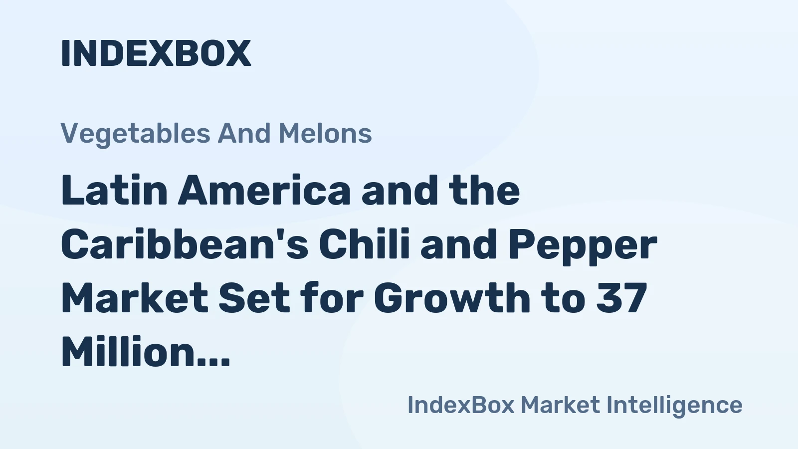 Latin America and the Caribbean's Chili and Pepper Market Set for Growth to 37 Million Tons and $64 Billion