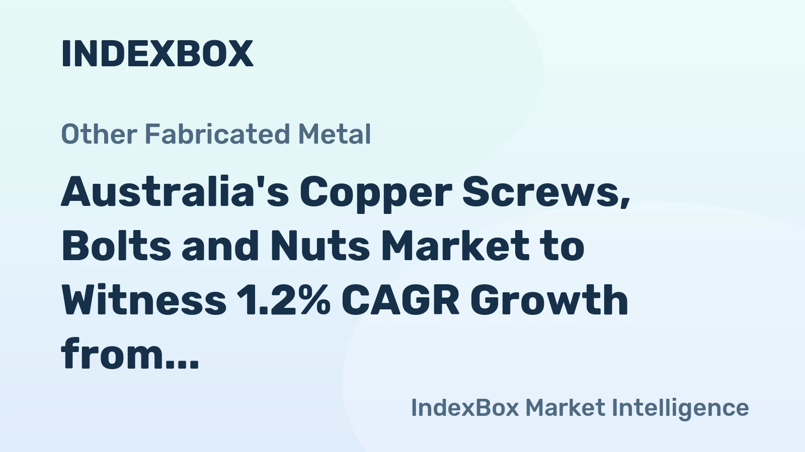Australia's Copper Screws, Bolts and Nuts Market to Witness 1.2% CAGR Growth from 2024 to 2035