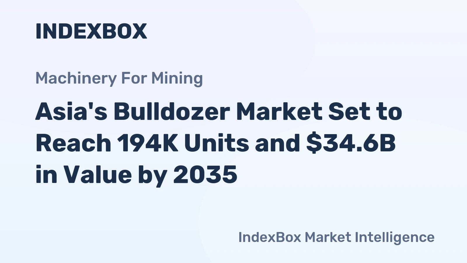 Asia's Bulldozer Market Set to Reach 194K Units and $34.6B in Value by 2035