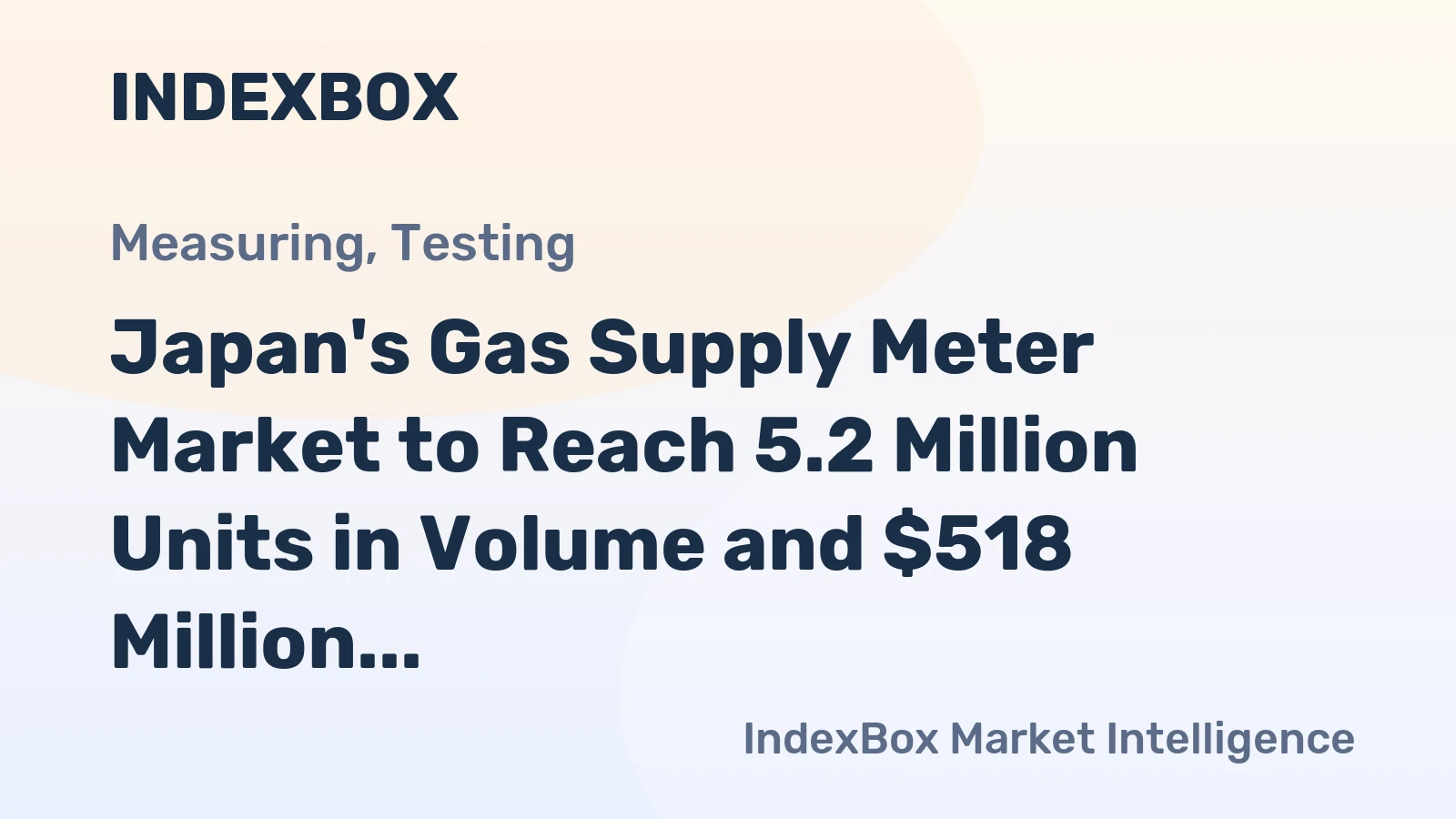 Japan's Gas Supply Meter Market to Reach 5.2 Million Units in Volume and $518 Million in Value
