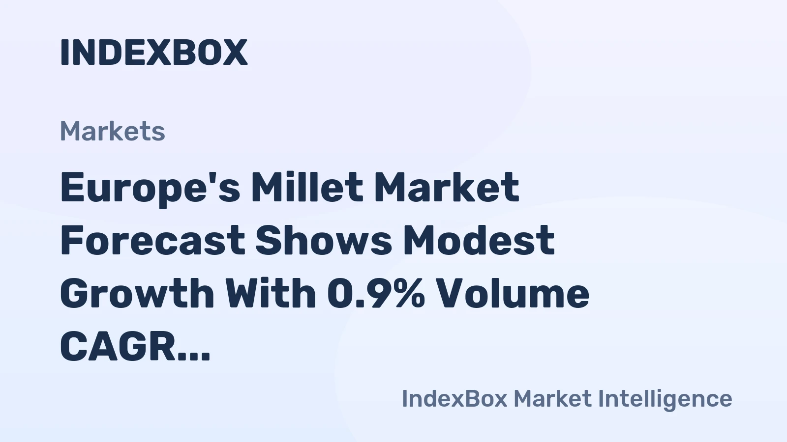 Europe's Millet Market Forecast Shows Modest Growth With 0.9% Volume CAGR