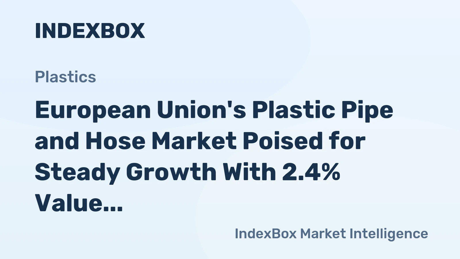 European Union's Plastic Pipe and Hose Market Poised for Steady Growth With 2.4% Value CAGR Through 2035