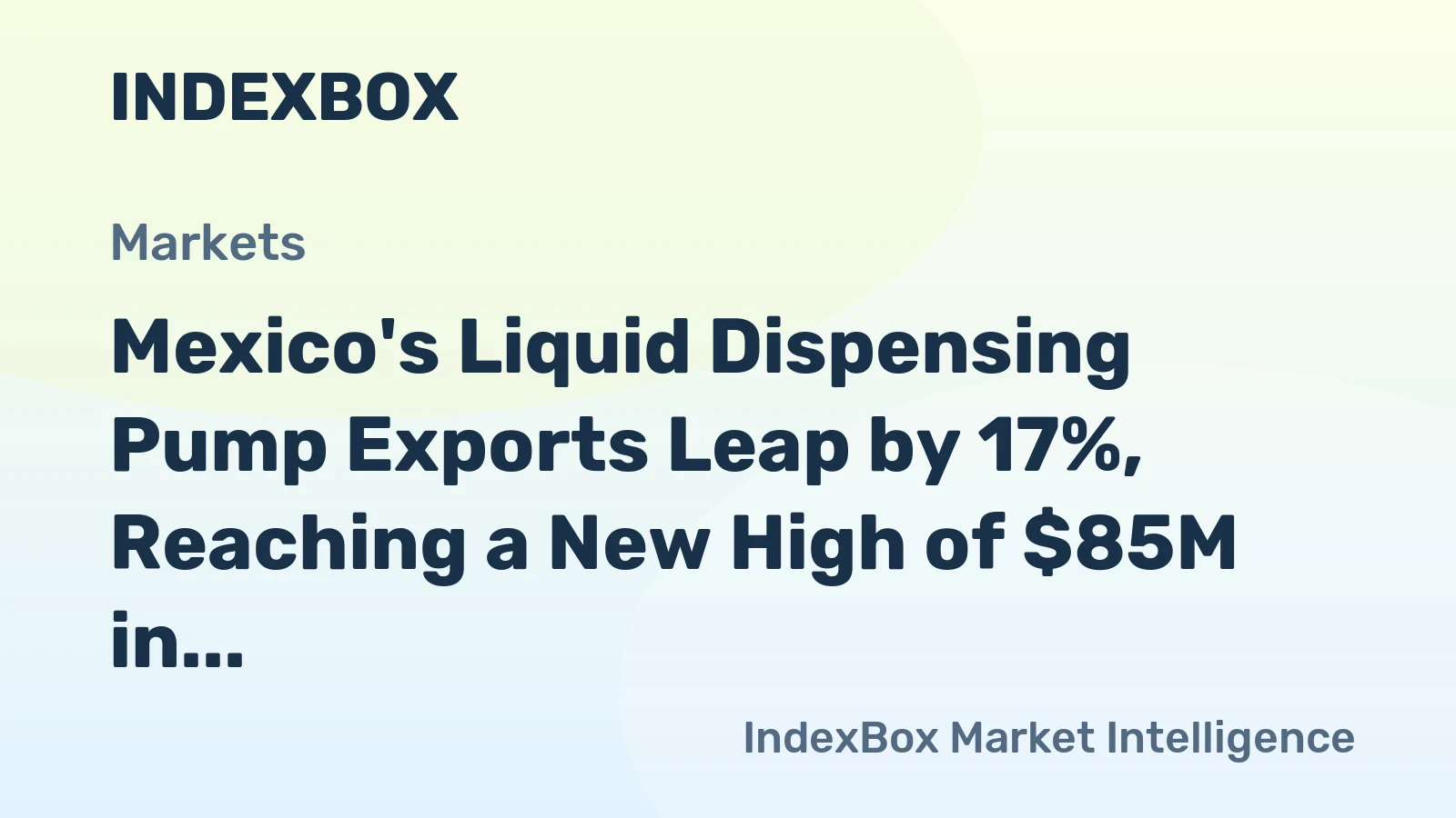 Mexico's Liquid Dispensing Pump Exports Leap by 17%, Reaching a New High of $85M in 2024