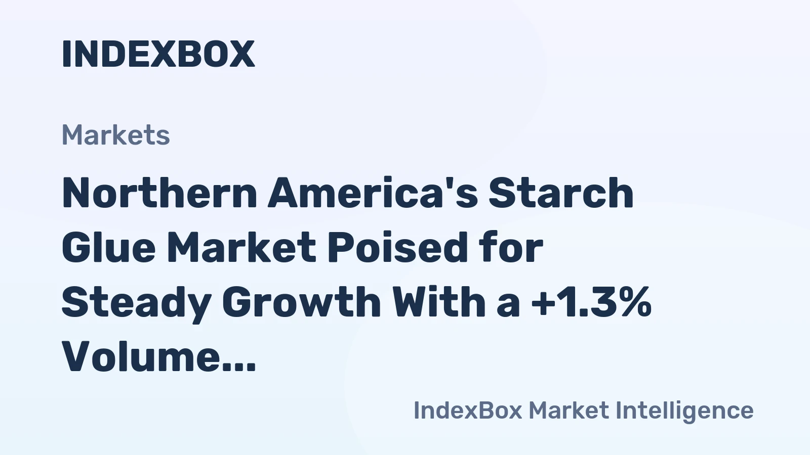 Northern America's Starch Glue Market Poised for Steady Growth With a +1.3% Volume CAGR