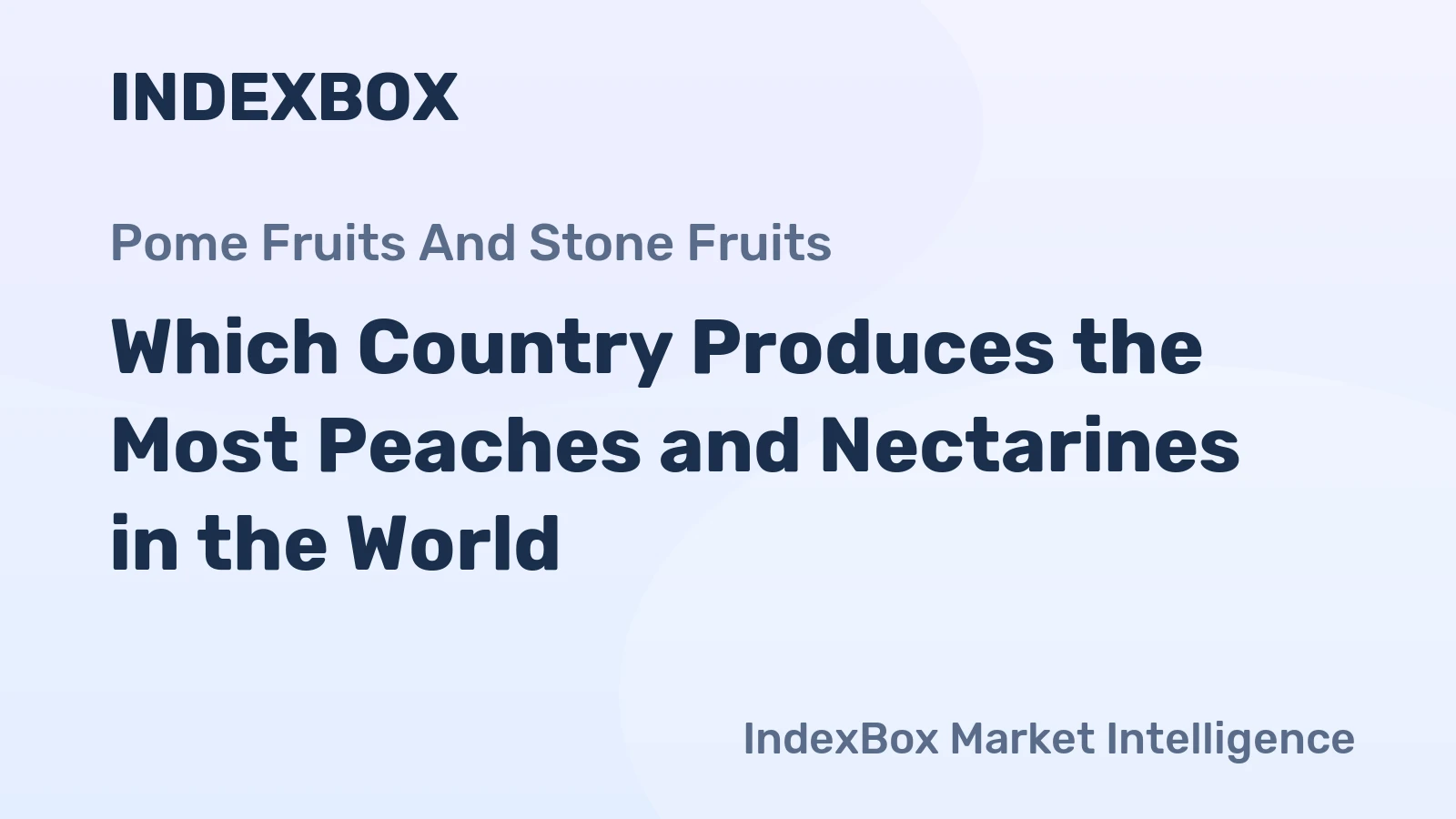 Which Country Produces the Most Peaches and Nectarines in the World?