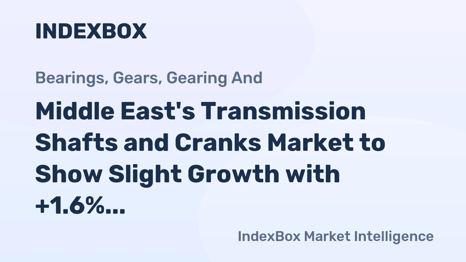 Middle East's Transmission Shafts and Cranks Market to Show Slight Growth with +1.6% CAGR by 2035