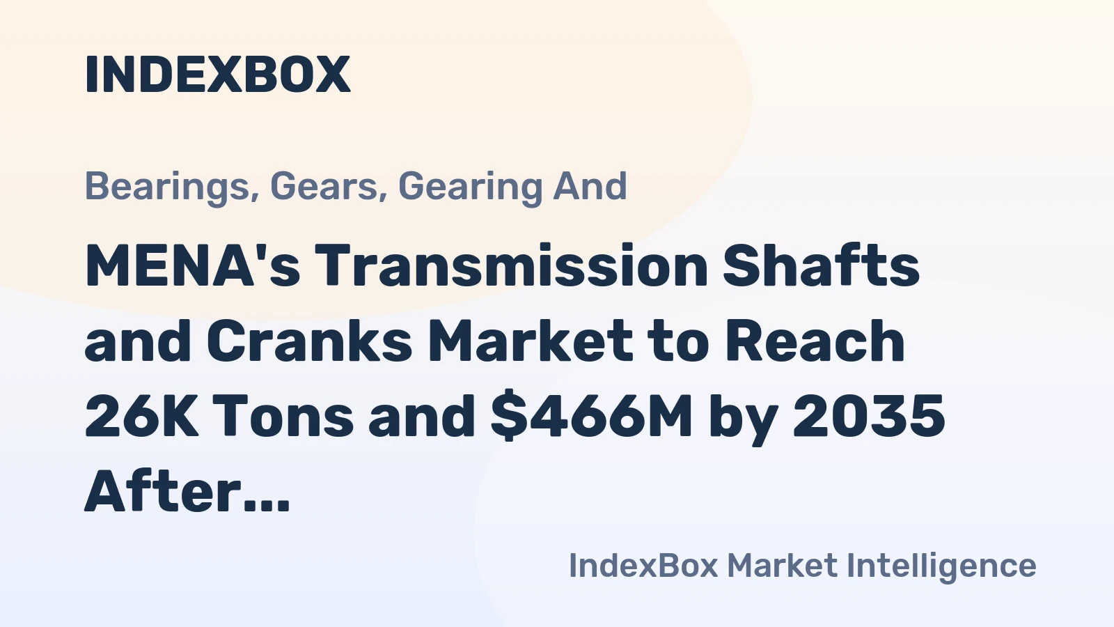 MENA's Transmission Shafts and Cranks Market to Reach 26K Tons and $466M by 2035 After Recent Contraction