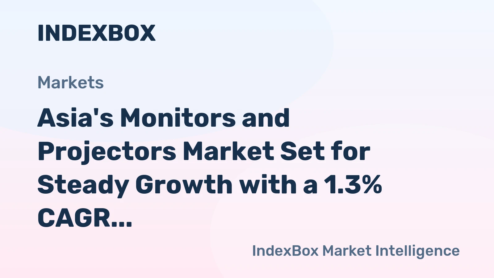 Asia's Monitors and Projectors Market Set for Steady Growth with a 1.3% CAGR in Value