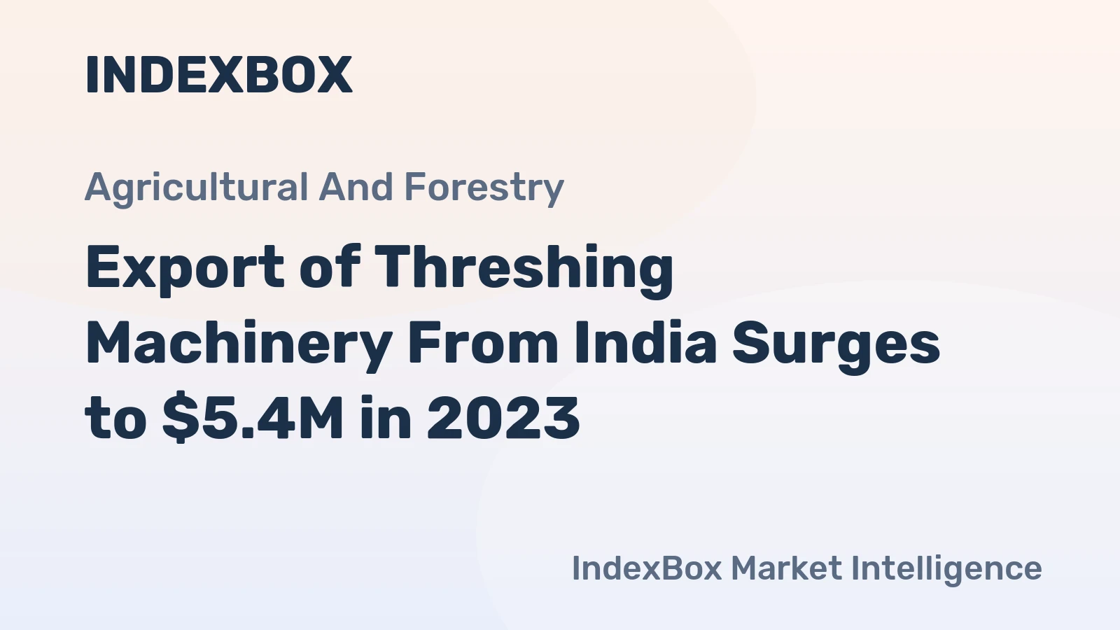 Export of Threshing Machinery From India Surges to $5.4M in 2023