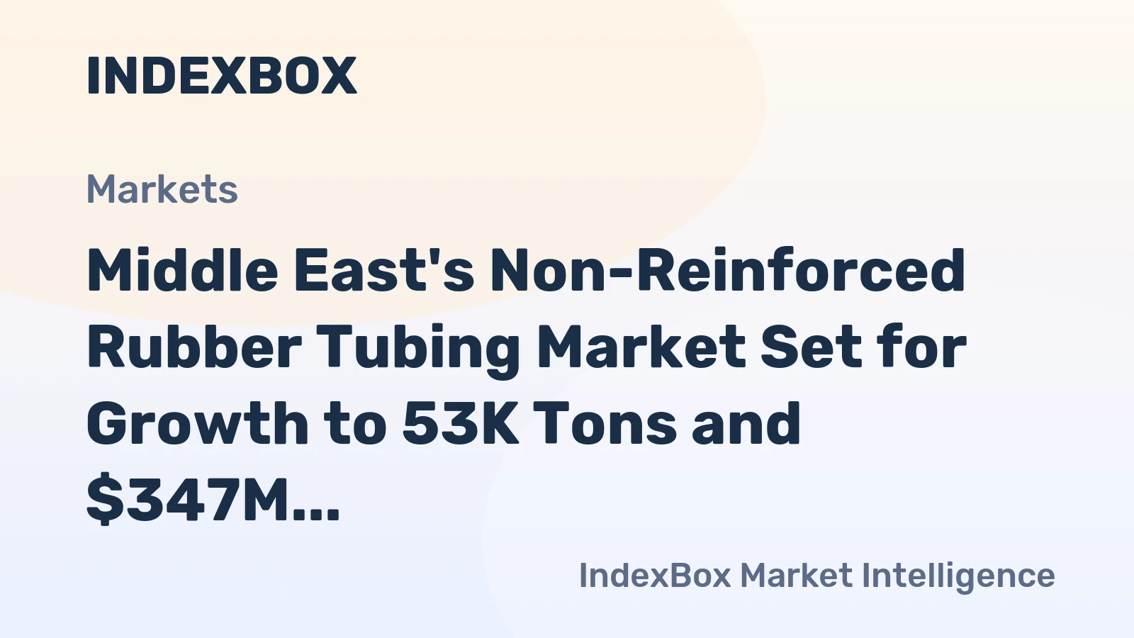 Middle East's Non-Reinforced Rubber Tubing Market Set for Growth to 53K Tons and $347M
