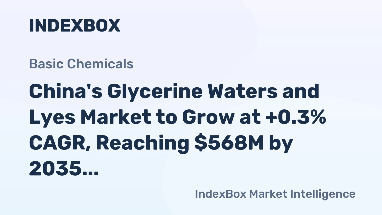 China's Glycerine Waters and Lyes Market to Grow at +0.3% CAGR, Reaching $568M by 2035