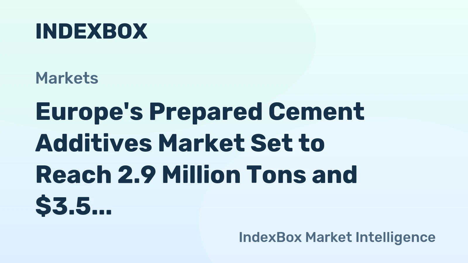 Europe's Prepared Cement Additives Market Set to Reach 2.9 Million Tons and $3.5 Billion by 2035